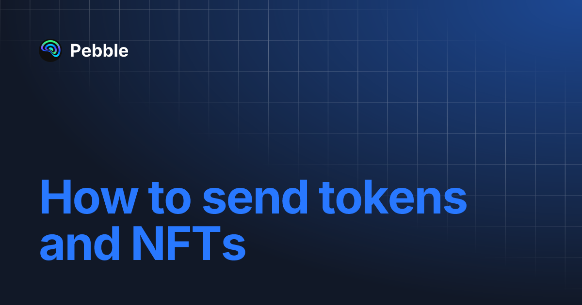How to send tokens and NFTs | Pebble